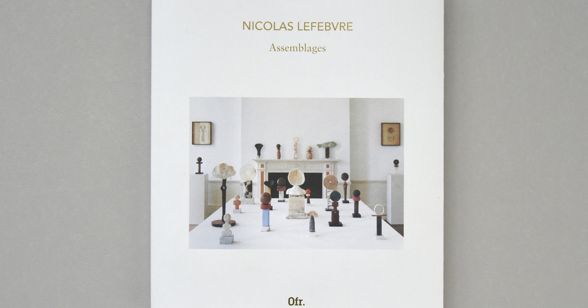 Publication: Nicolas Lefebvre: Assemblages - Nicolas Lefebvre | Tristan Hoare Gallery